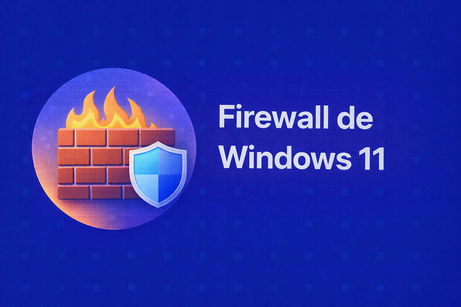 How to use and configure the Firewall Windows 11 step by step