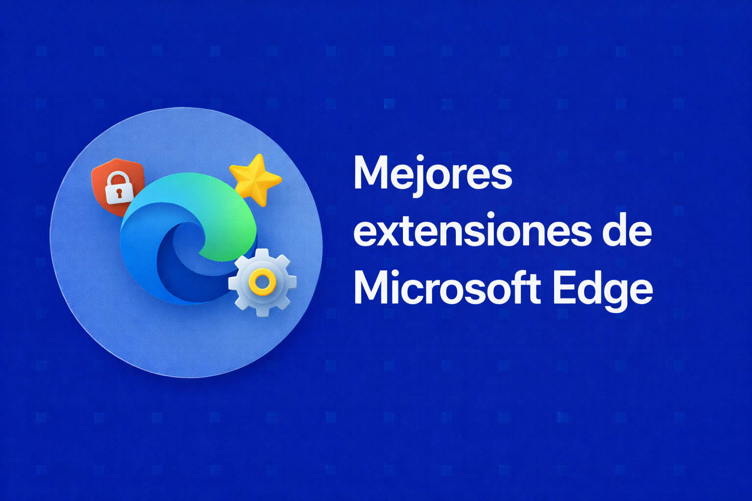 Die besten Erweiterungen für Microsoft Edge: Auswahl und Leitfaden